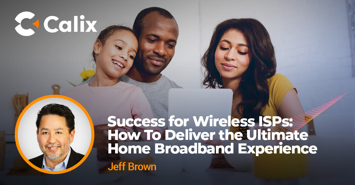 Deliver the Ultimate Home Broadband Experience | Calix Blog