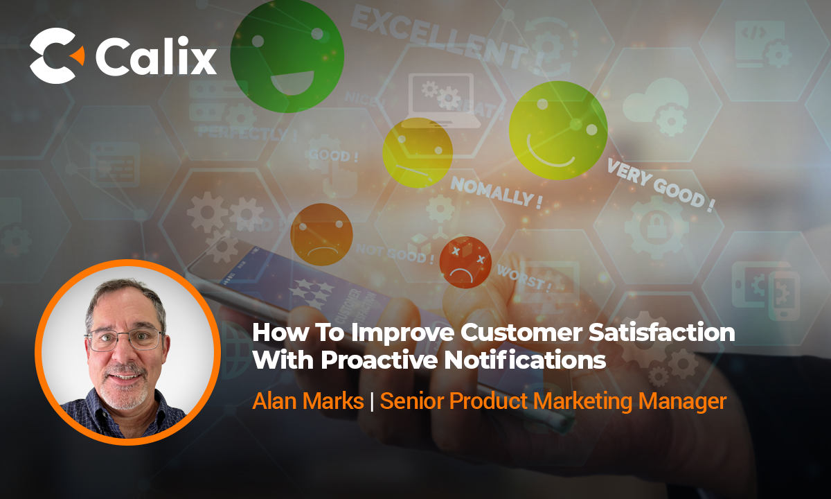 Improve Satisfaction with Proactive Notification | Calix