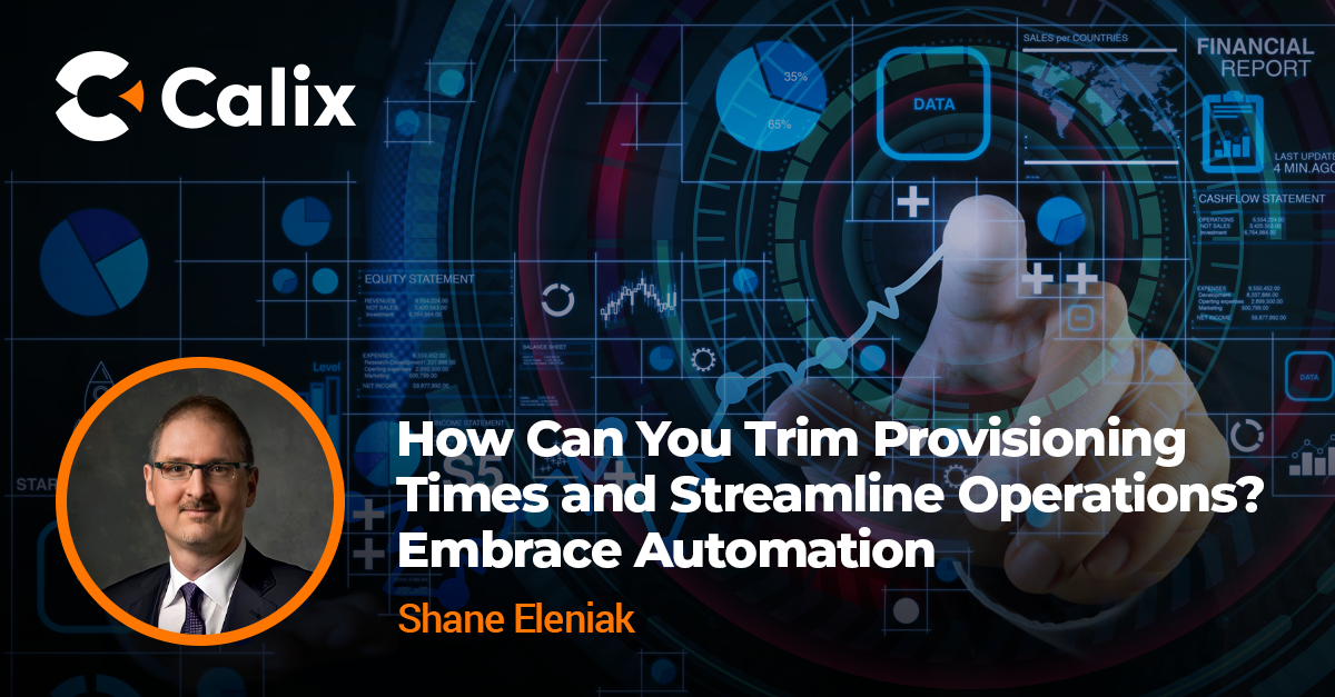 Embrace Automation to Trim Provisioning Times | Calix Blog
