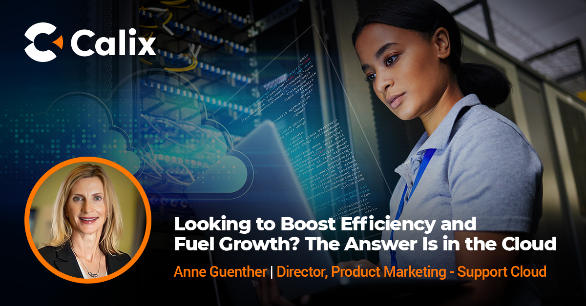 Boost Efficiency and Growth with Cloud Solution | Calix Blog