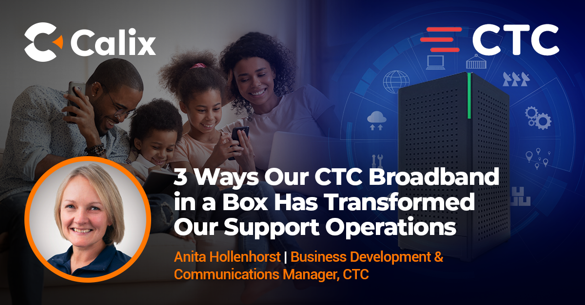 CTC's Broadband in a Box Transforms Support | Calix Blog