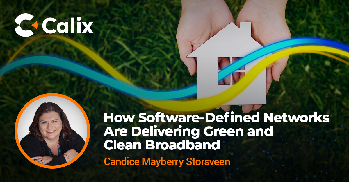 Software-Defined Networks for Clean and Green Broadband | Calix Blog