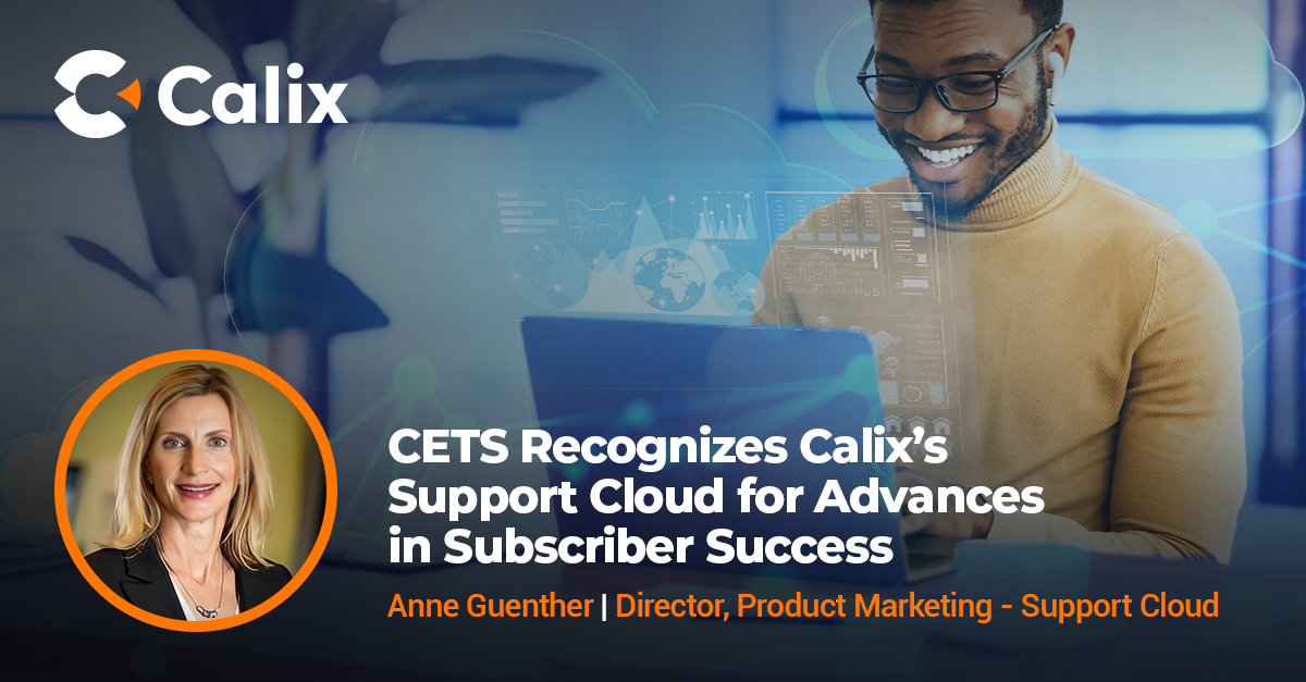 Calix’s Support Cloud Advances Subscriber Success | Calix Blog