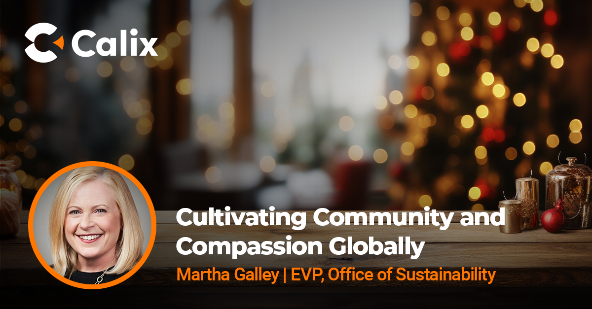 Cultivating Community and Compassion Globally | Calix Blog