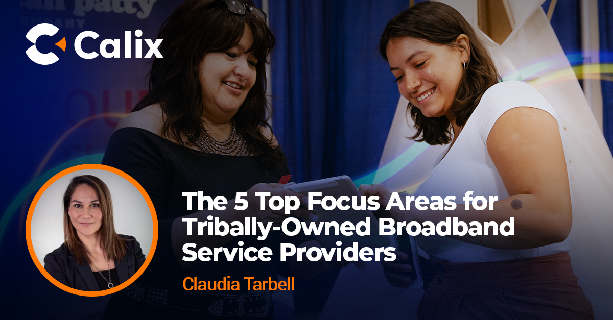Tribal Broadband Service Provider Focus Areas | Calix Blog