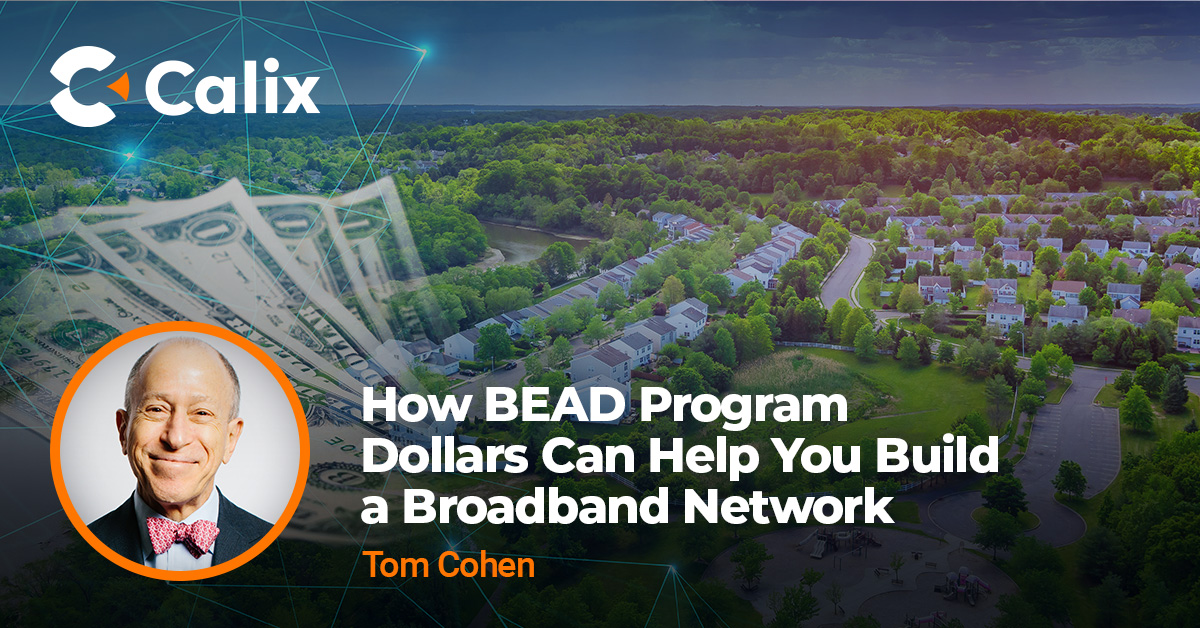 How BEAD Program Dollars Can Help Build a Broadband Network | Calix Blog