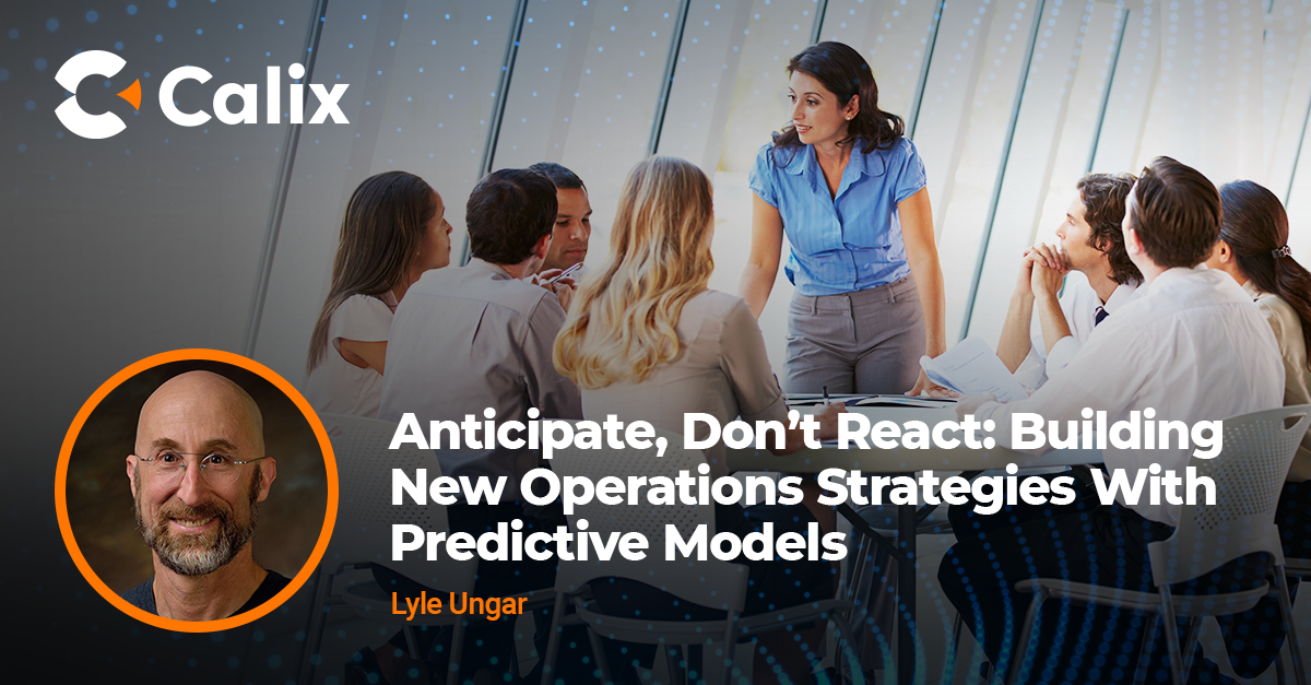 Build New Operations Strategies With Predictive Models | Calix Blog