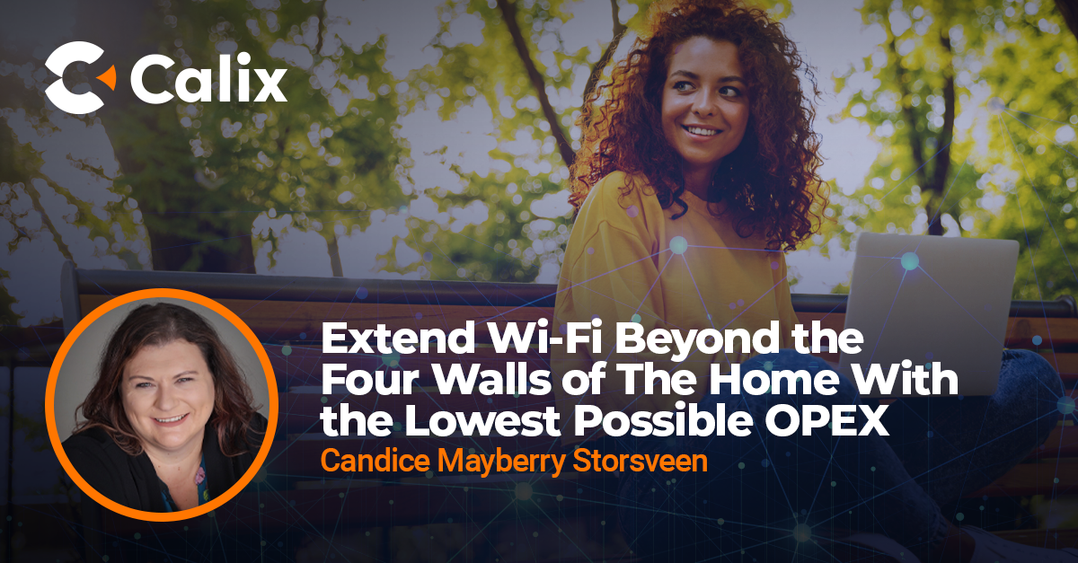 Extend Wi-Fi Beyond Walls of Home With Low OPEX | Calix Blog