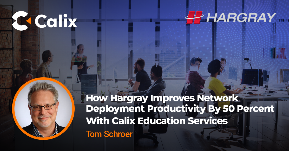 Hargray Improves Productivity By 50% | Calix Blog