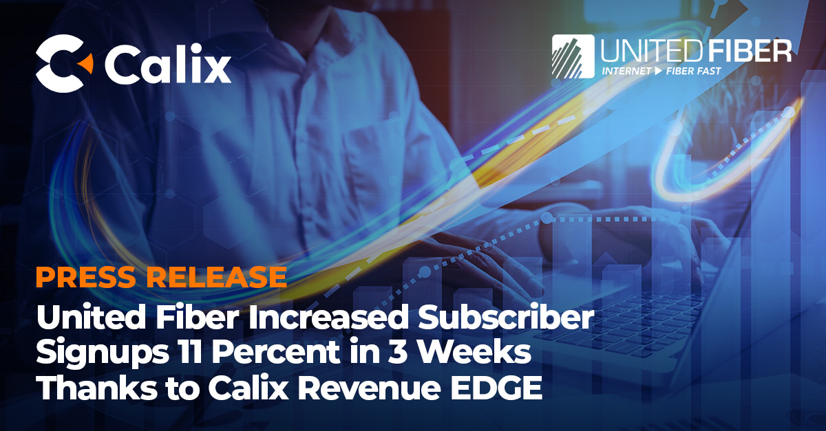 United Fiber Increased Signups 11% | Calix Press Release