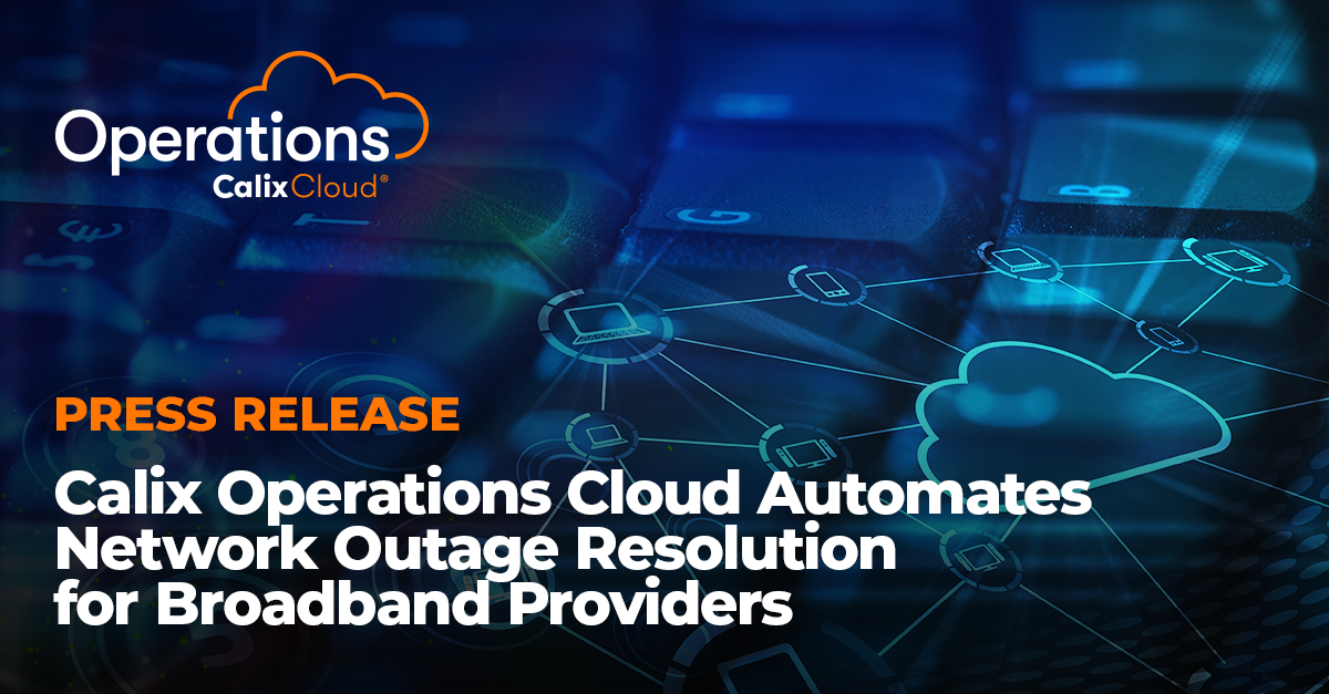 Calix Operations Cloud Automates Resolution | Calix PR