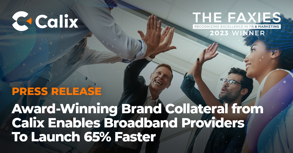 Calix video wins FAXIE, 65% faster launch | Calix PR