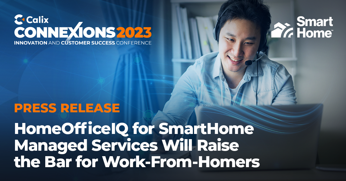 HomeOfficeIQ raises bar for remote workers | Calix PR