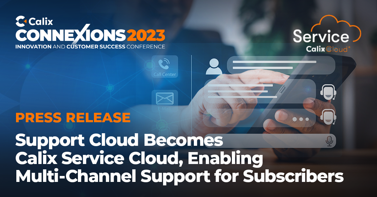 Support Cloud becomes Calix Service Cloud | Calix PR
