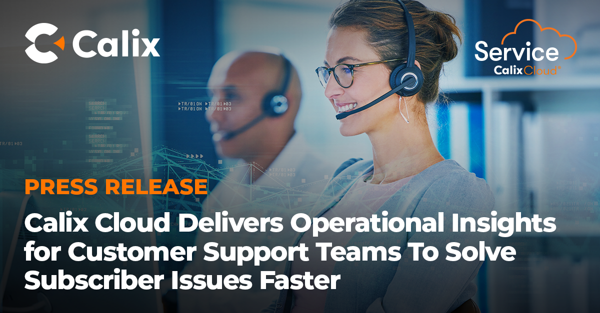 Calix Cloud delivers operational insights | Calix PR
