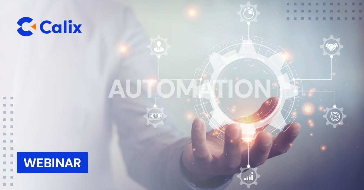 Want to Elevate Productivity for Network Teams in 2025? Think Automation. | Calix Webinar