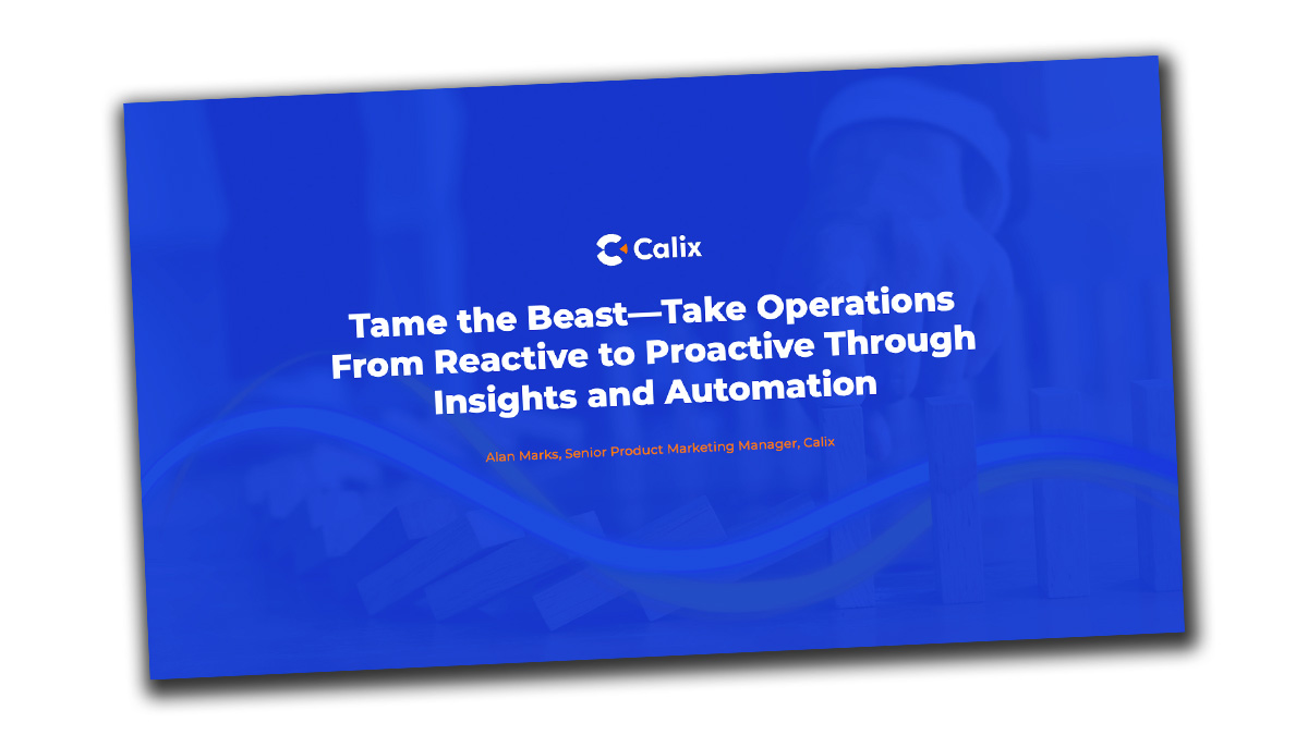 Tame the Beast | Broadband Operations | Connect With Calix