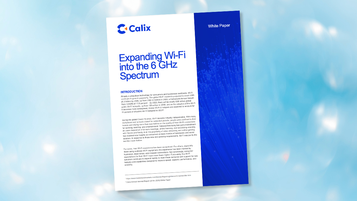 Expanding Wi-Fi into the 6 GHz Spectrum | Connect With Calix