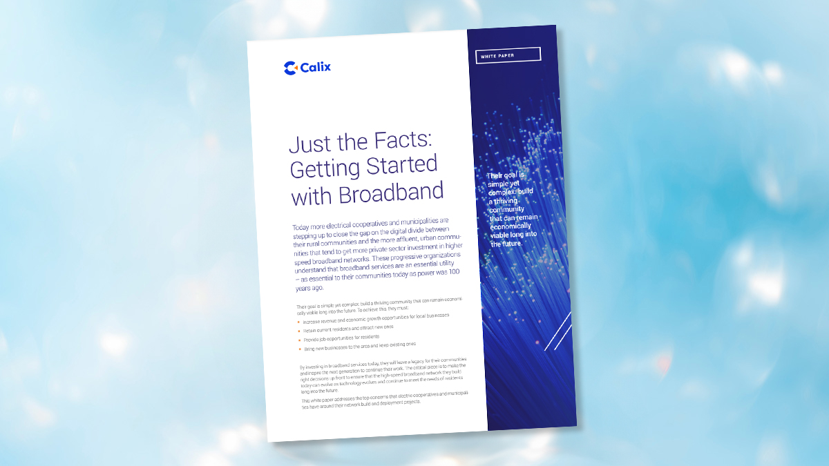 Getting Started in Broadband Services | Connect With Calix